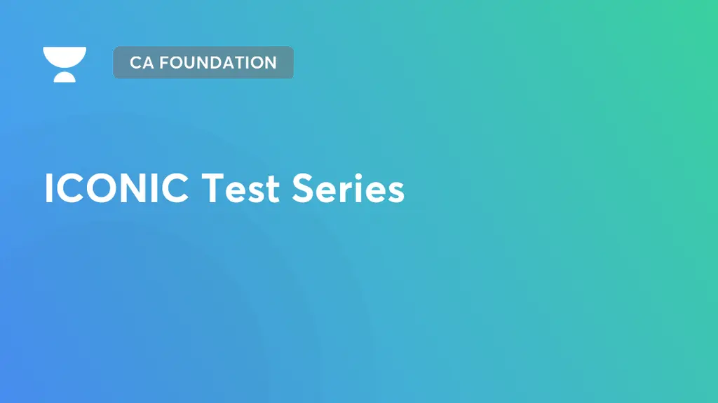 CA Foundation - ICONIC Test Series on Unacademy