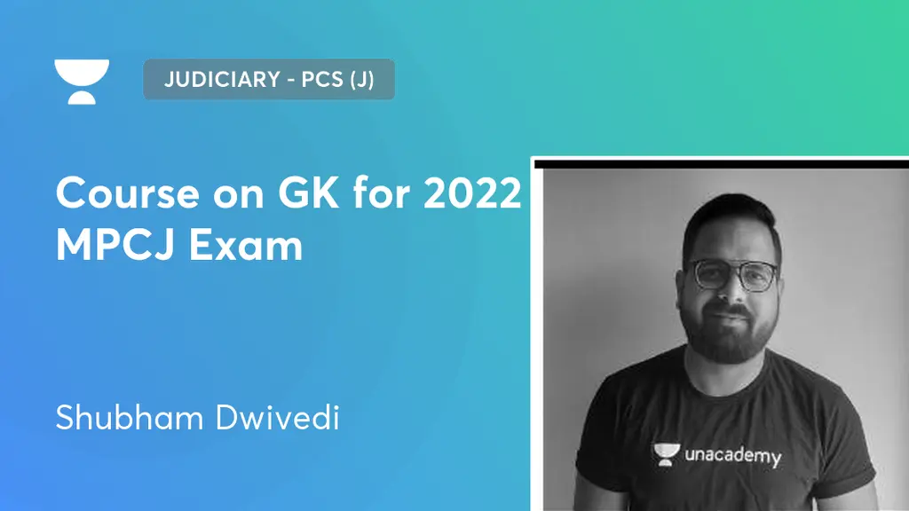 Judiciary - PCS (J) - Course on GK for 2022 MPCJ Exam by Unacademy