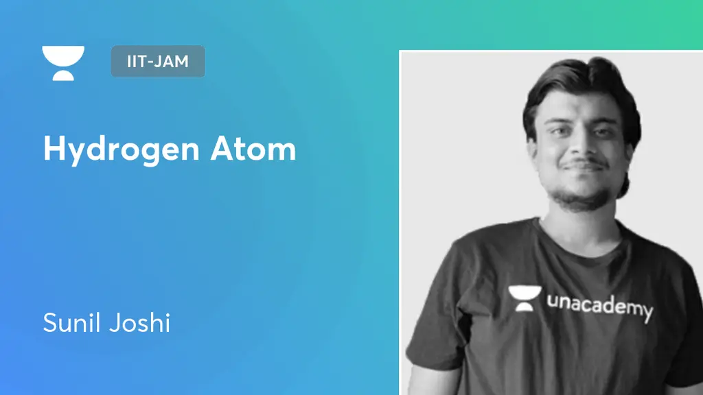IIT-JAM - Hydrogen Atom by Unacademy
