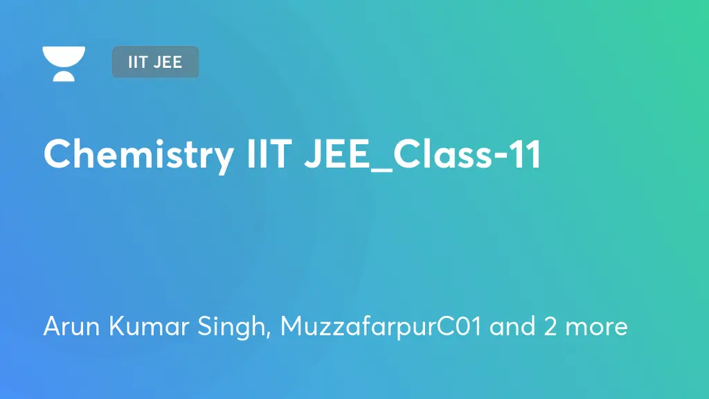 IIT JEE - Chemistry IIT JEE_Class-11 by Unacademy