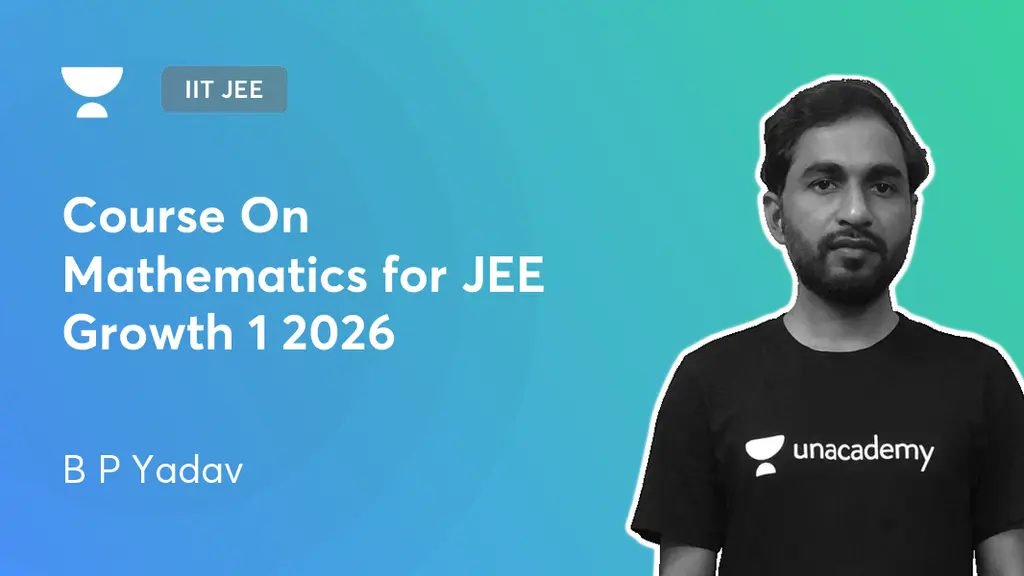 IIT JEE - Course On Mathematics for JEE Growth 1 2026 by Unacademy