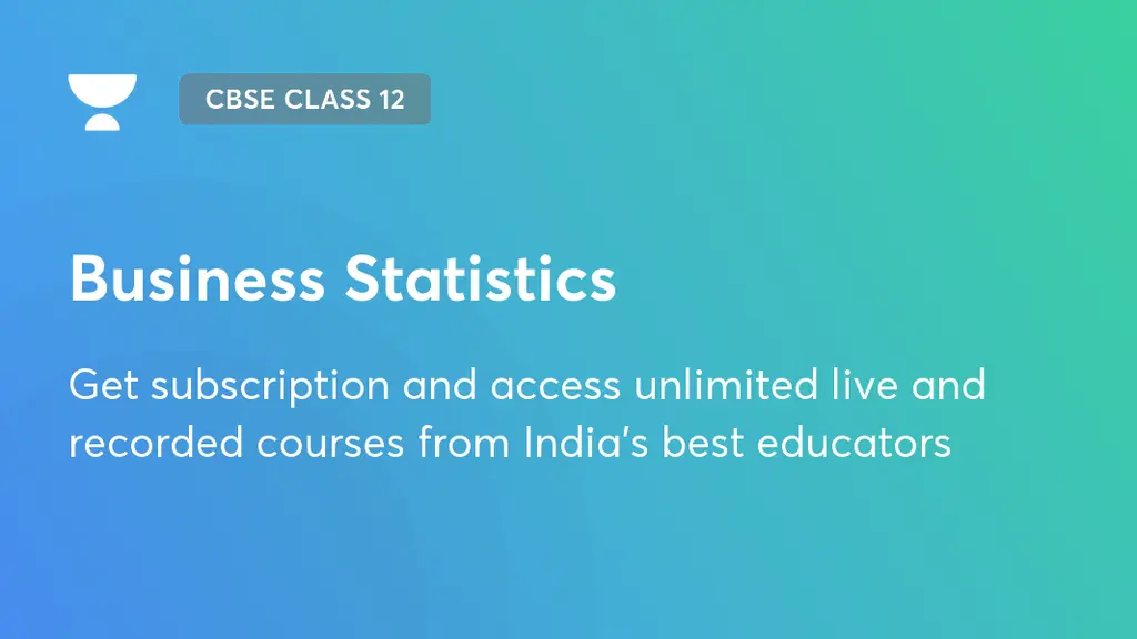 Business Statistics | CBSE Class 12 | Unacademy