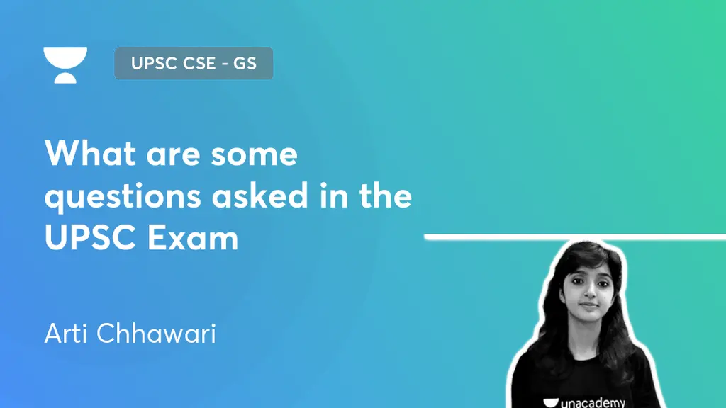UPSC CSE - GS - What are some questions asked in the UPSC Exam by Unacademy