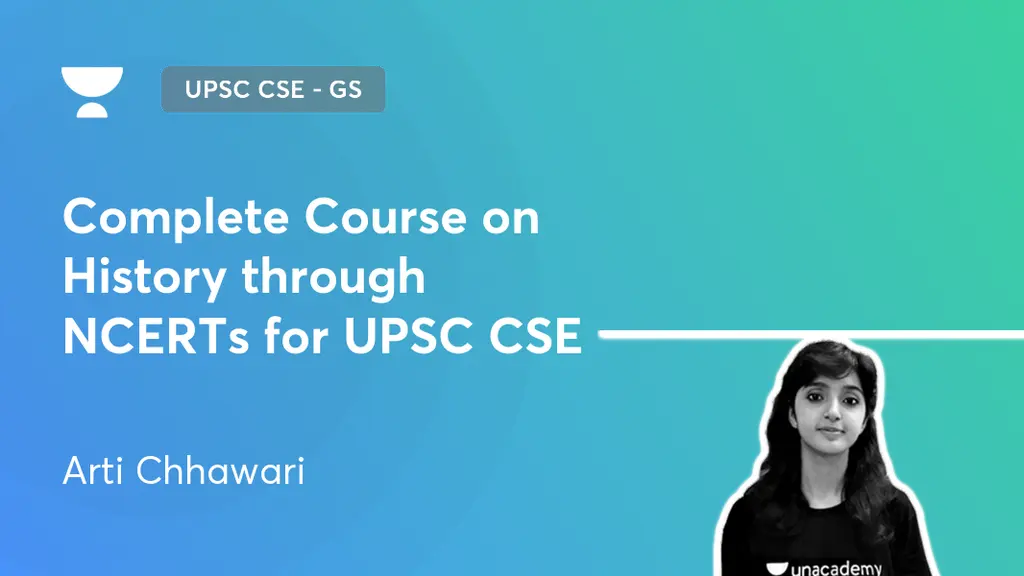 UPSC CSE - GS - Complete Course on History through NCERTs for UPSC CSE by Unacademy