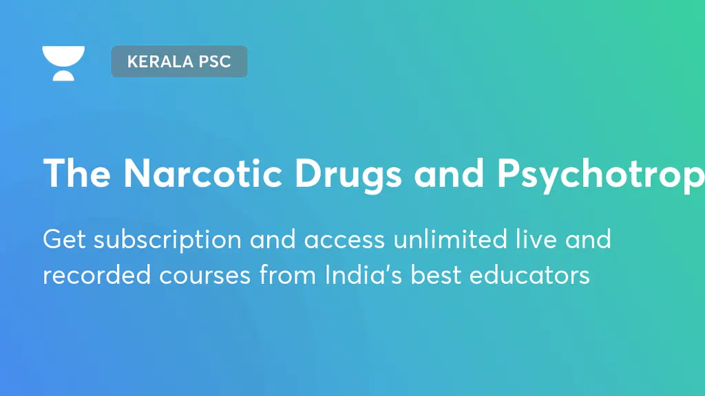 The Narcotic Drugs and Psychotropic Substances Act, 1985 | Kerala PSC ...