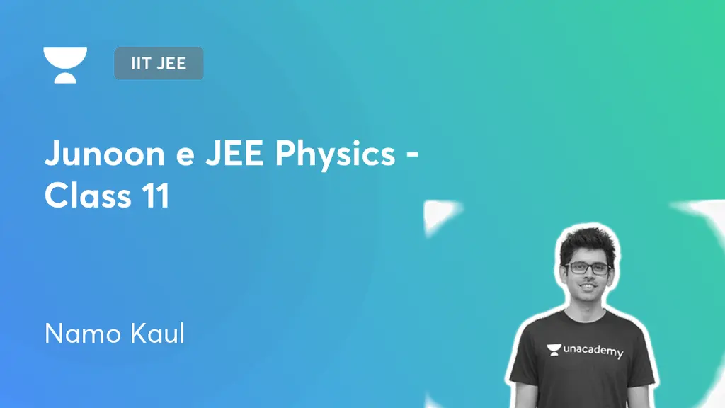 IIT JEE - Junoon e JEE Physics - Class 11 by Unacademy