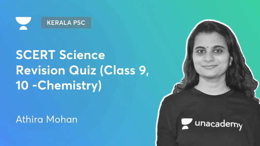 Kerala PSC - SCERT Science Revision Quiz (Class 9, 10 -Chemistry) by Unacademy