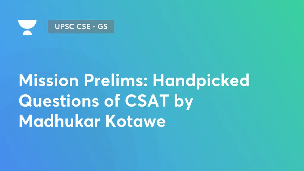 UPSC CSE - GS - Mission Prelims: Handpicked Questions of CSAT by ...