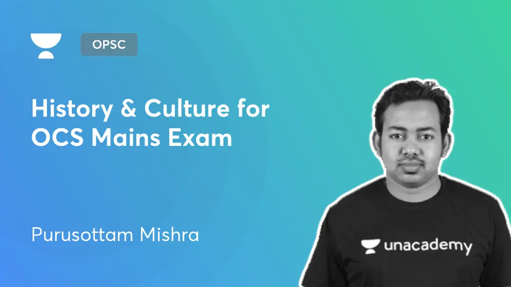 Odisha State Exams - History & Culture for OCS Mains Exam by Unacademy