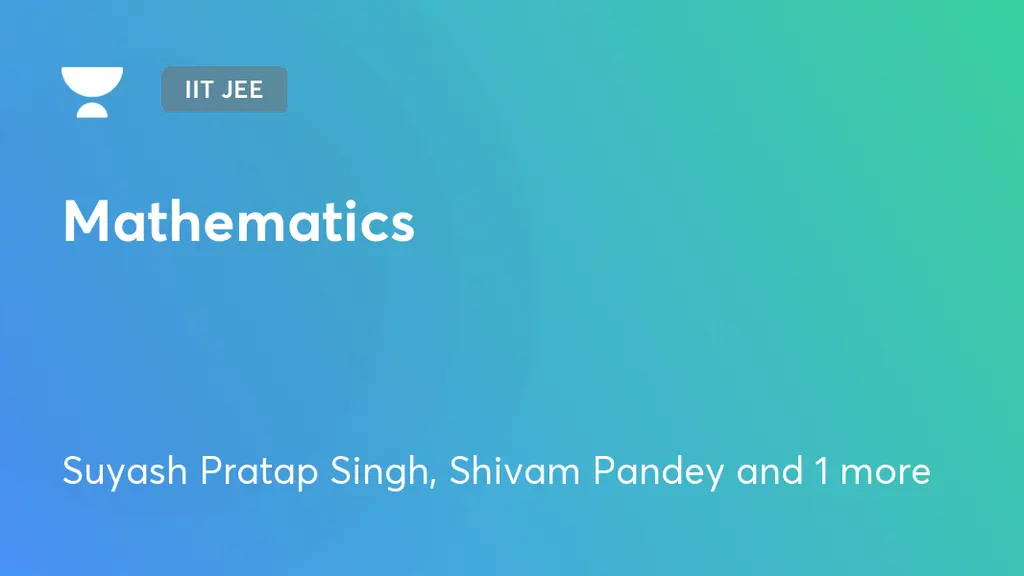 IIT JEE - Mathematics by Unacademy