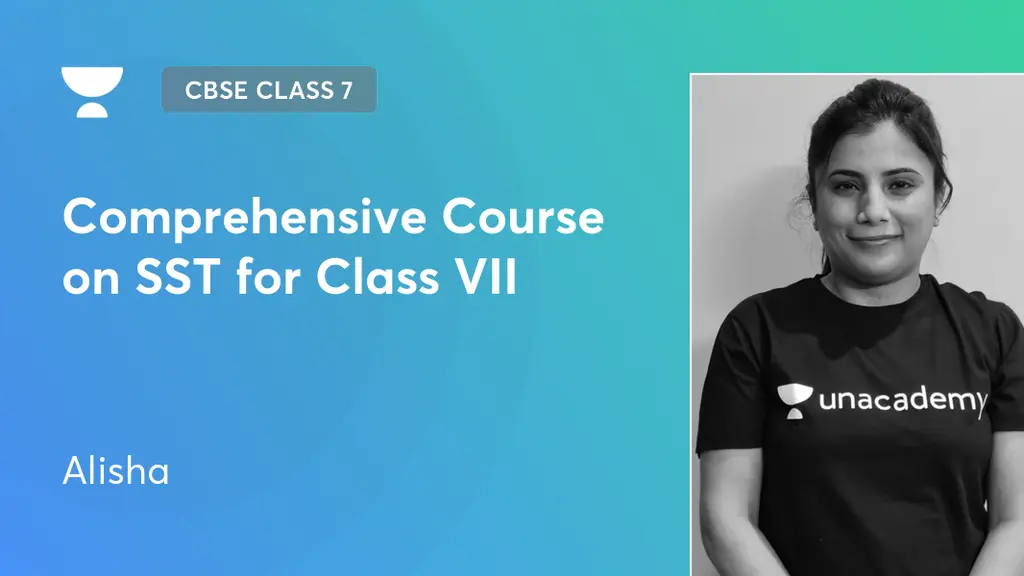 CBSE Class 7 - Comprehensive Course on SST for Class VII by Unacademy