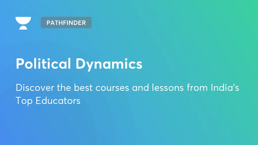 Political Dynamics | Pathfinder | Unacademy