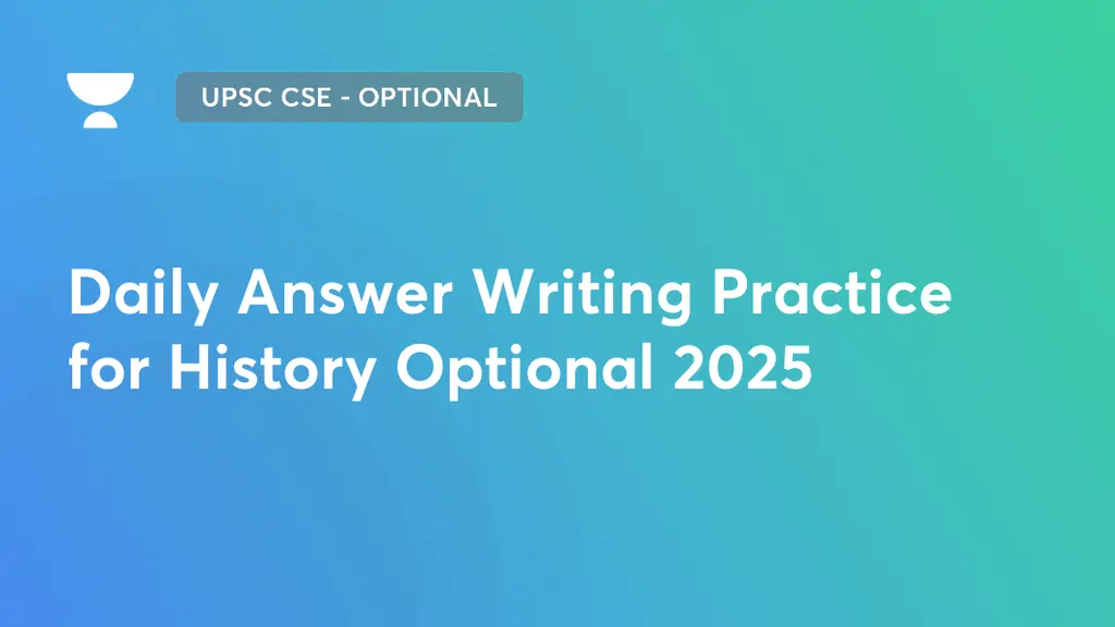 UPSC CSE - Optional - Daily Answer Writing Practice for History ...