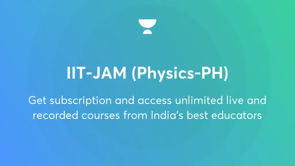 Prepare for IIT-JAM (Physics-PH) from India’s best Educators.
