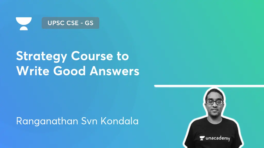 UPSC CSE - GS - Strategy Course to Write Good Answers by Unacademy