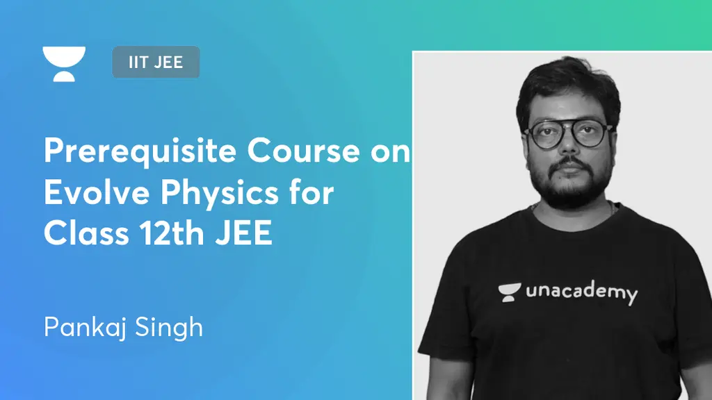 IIT JEE - Prerequisite Course on Evolve Physics for Class 12th JEE by ...