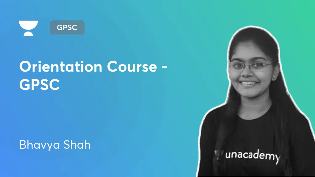 Gujarat State Exams - Orientation Course - GPSC by Unacademy