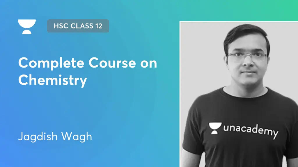 MH HSC Class 12 - Complete Course on Chemistry by Unacademy