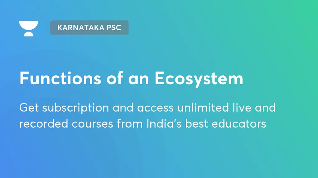 Functions of an Ecosystem | Karnataka PSC | Unacademy