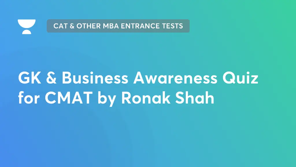 CAT & Other MBA Entrance Tests - GK & Business Awareness Quiz for CMAT ...