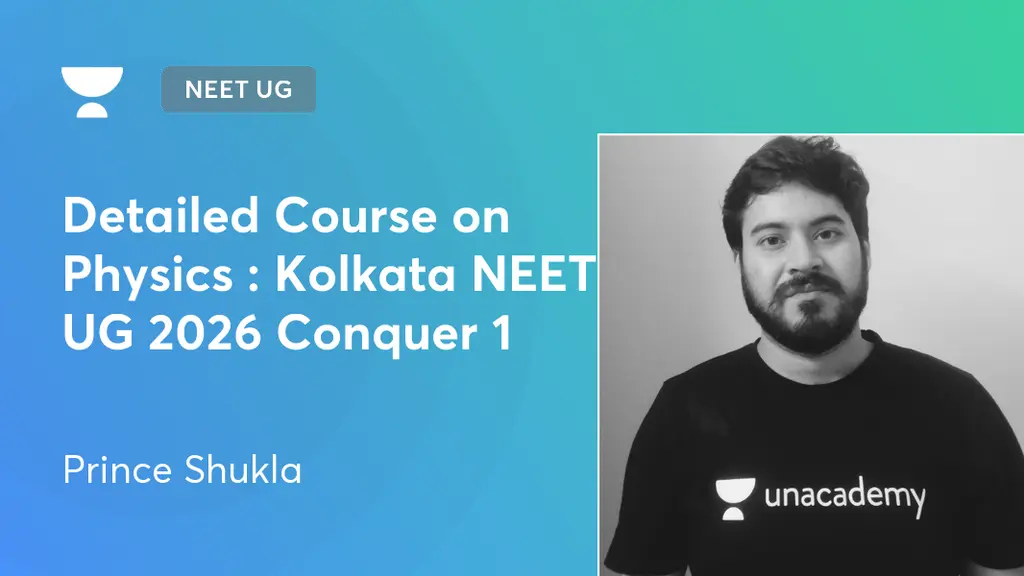 NEET UG - Detailed Course on Physics : Kolkata NEET UG 2026 Conquer 1 by Unacademy