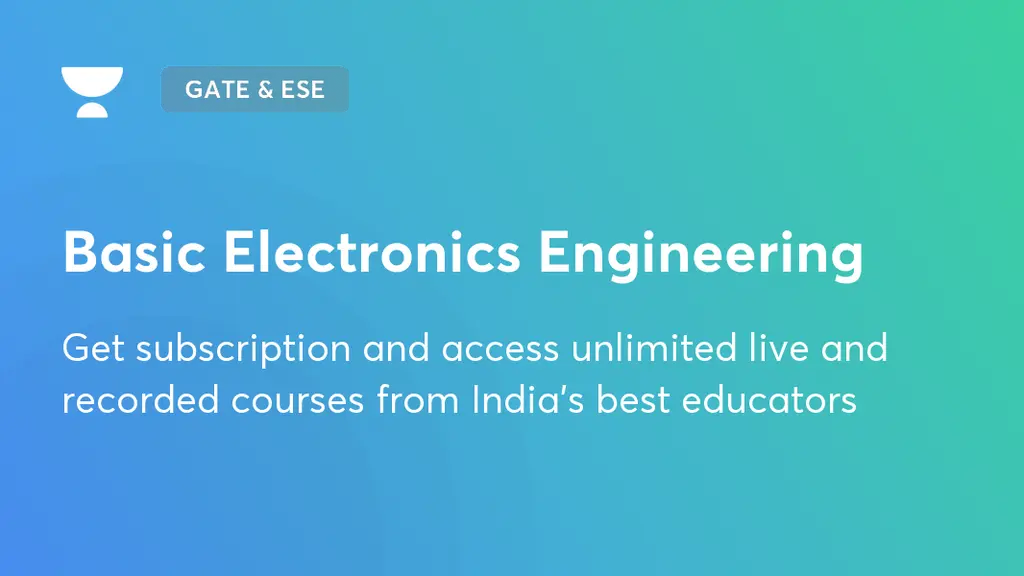 Basic Electronics Engineering | GATE & ESE - EE, EC | Unacademy