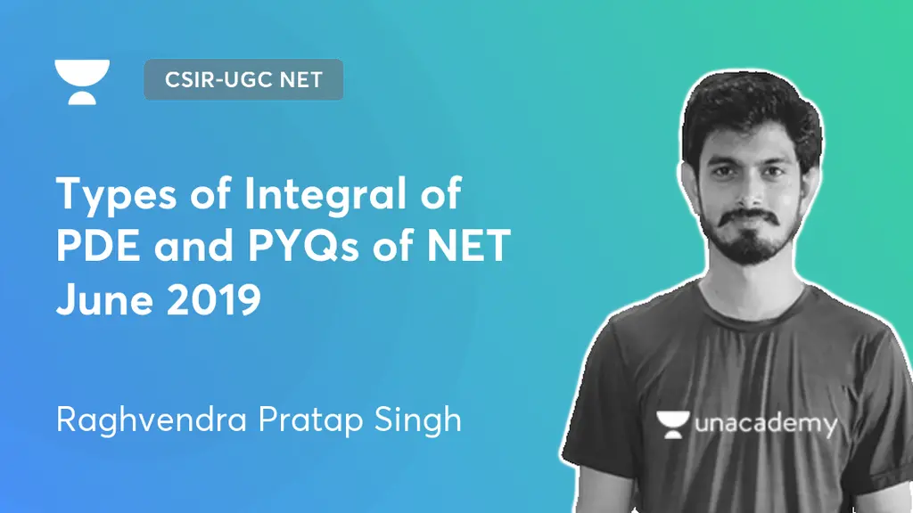 Csir Ugc Net Types Of Integral Of Pde And Pyqs Of Net June 2019 By Unacademy