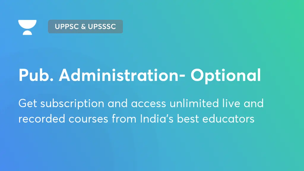 Pub. Administration- Optional | Uttar Pradesh State Exams | Unacademy