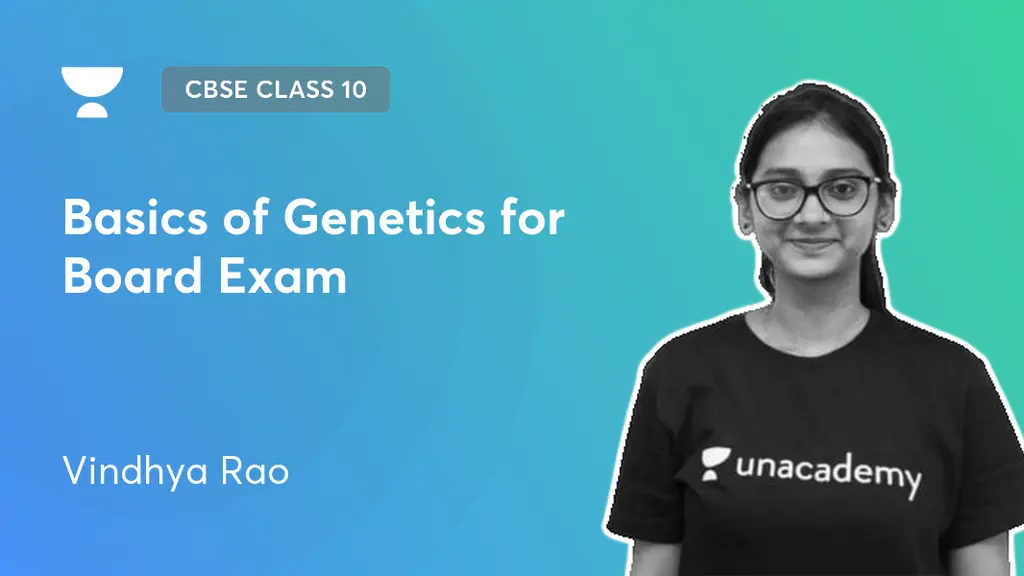 CBSE Class 10 - Basics of Genetics for Board Exam by Unacademy