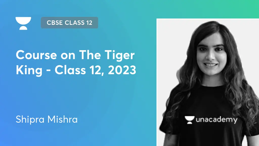 CBSE Class 12 - Course on The Tiger King - Class 12, 2023 by Unacademy