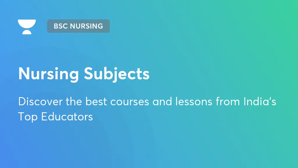 Nursing Subjects | Dormant - BSc Nursing | Unacademy