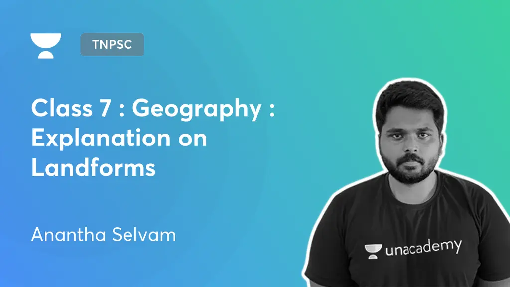 TNPSC - Class 7 : Geography : Explanation on Landforms by Unacademy