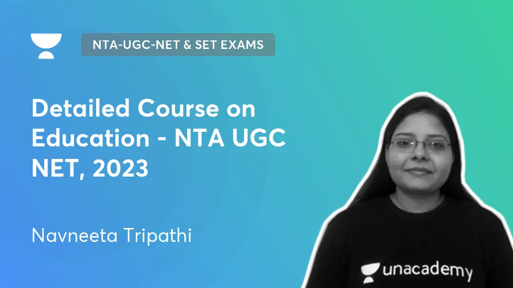 Nta Ugc Net And Set Exams Detailed Course On Education Nta Ugc Net 2023 By Unacademy