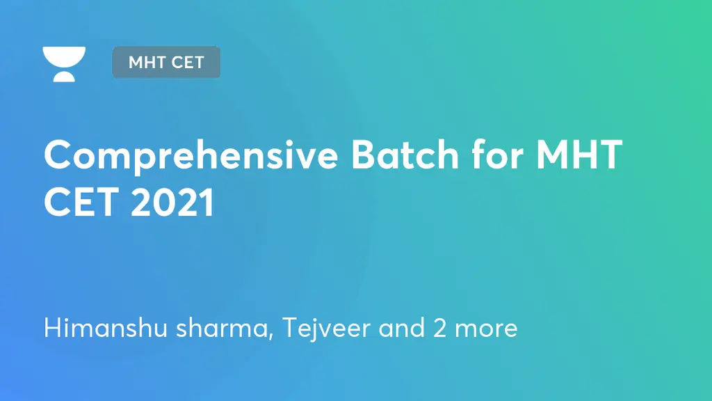 MHT CET - Comprehensive Batch for MHT CET 2021 by Unacademy