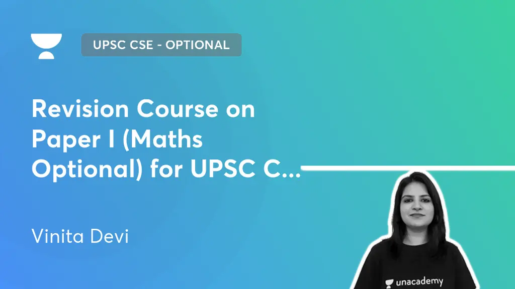 UPSC CSE - Optional - Revision Course on Paper I (Maths Optional) for UPSC CSE - Optional by ...