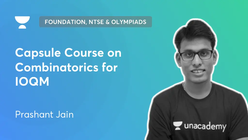 Foundation - Capsule Course on Combinatorics for IOQM by Unacademy