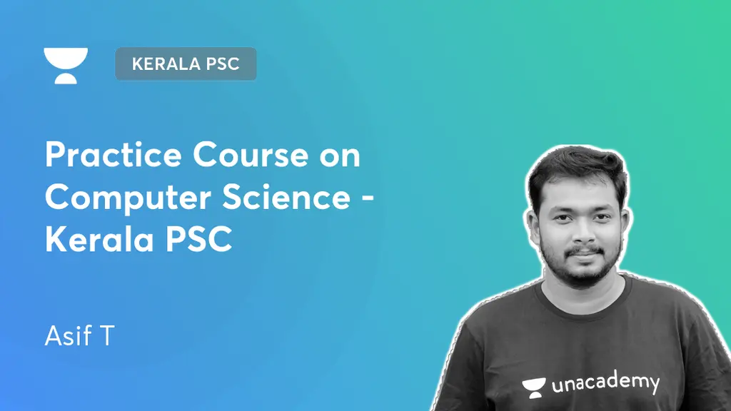 Kerala PSC - Practice Course on Computer Science - Kerala PSC by Unacademy
