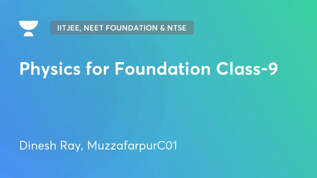 Foundation - Physics for Foundation Class-9 by Unacademy
