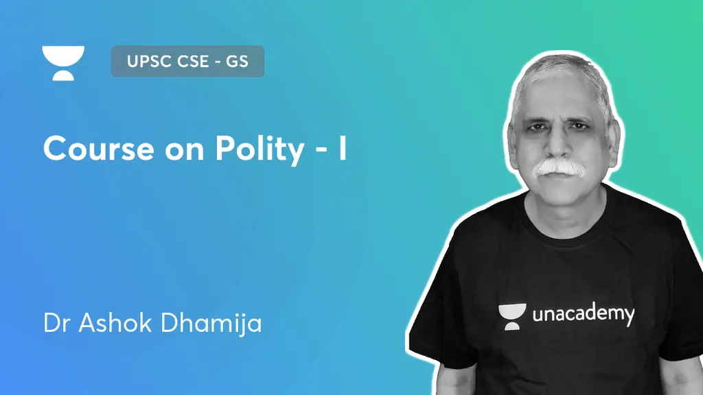 UPSC CSE - GS - Course on Polity - I by Unacademy
