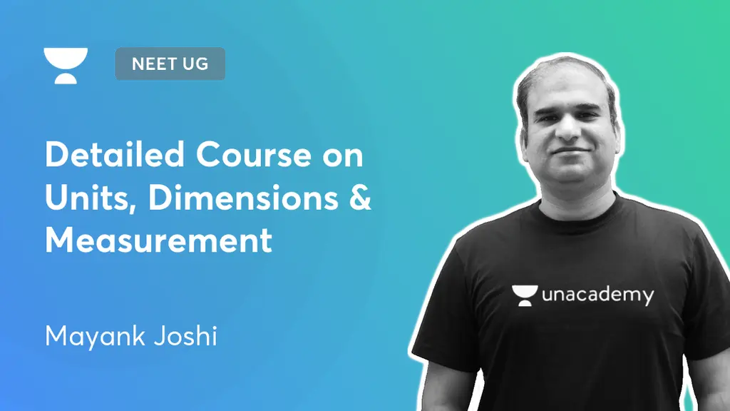 NEET UG - Detailed Course on Units, Dimensions & Measurement by Unacademy