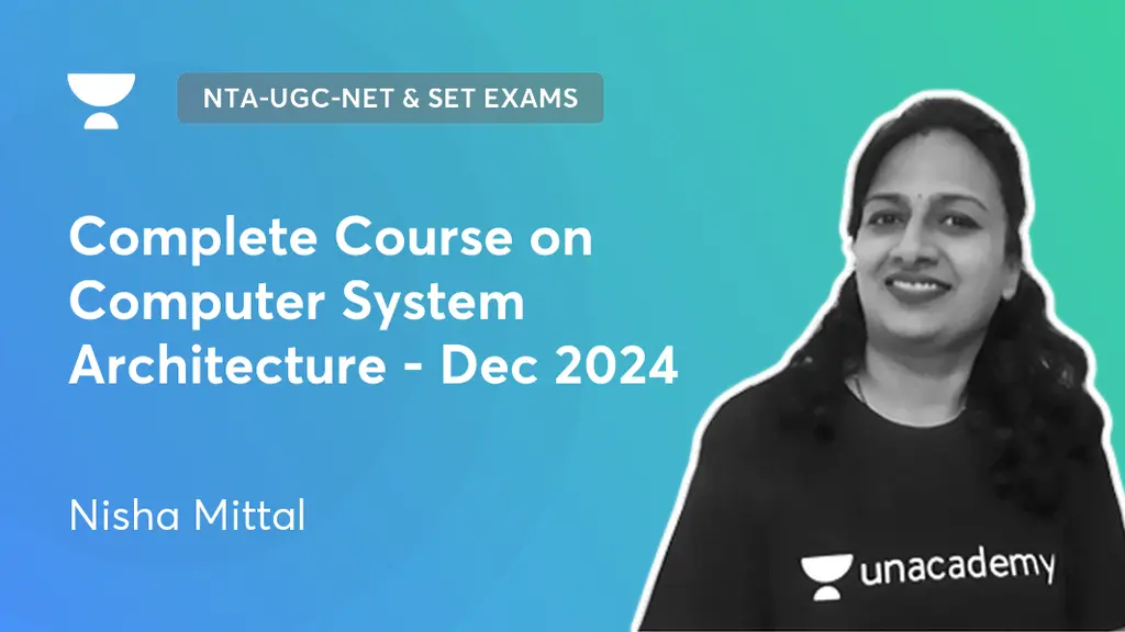 NTA-UGC-NET & SET Exams - Complete Course on Computer System Architecture - Dec 2024 by Unacademy
