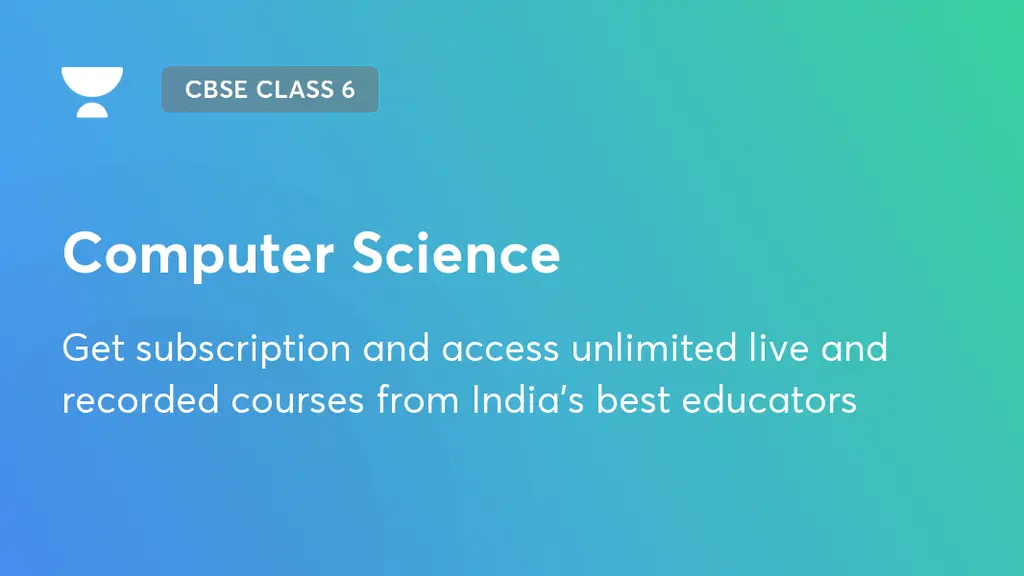 Computer Science | CBSE Class 6 | Unacademy