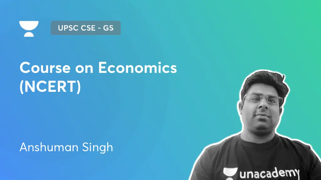 UPSC CSE - GS - Course on Economics (NCERT) by Unacademy