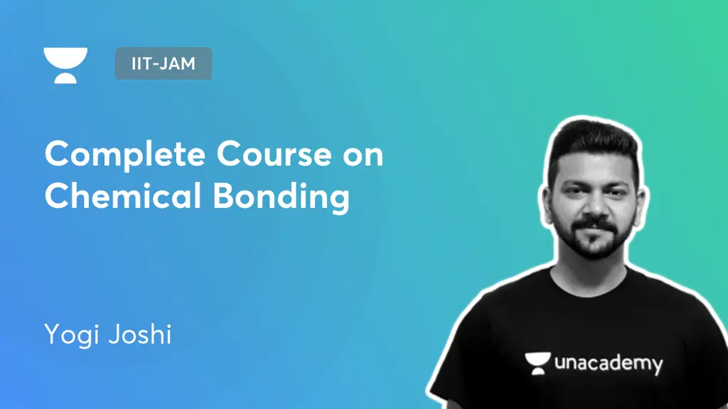 IIT-JAM - Complete Course on Chemical Bonding by Unacademy
