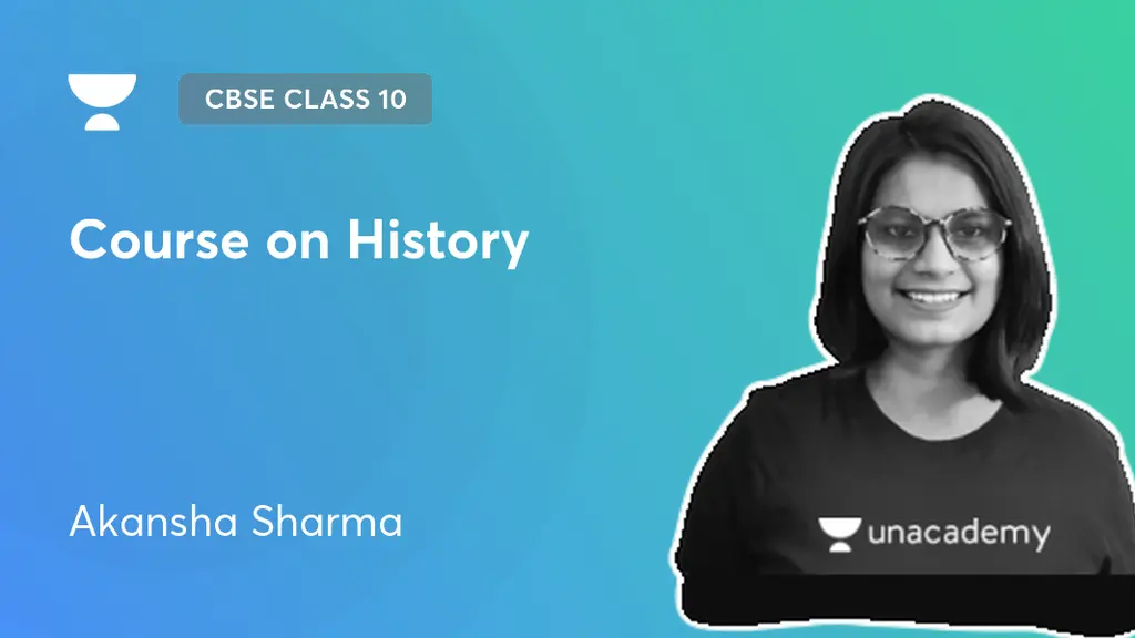CBSE Class 10 - Course on History by Unacademy