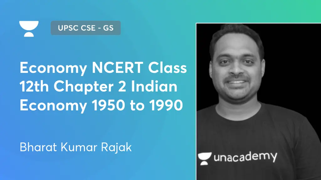 UPSC CSE - GS - Economy NCERT Class 12th Chapter 2 Indian Economy 1950 to 1990 by Unacademy