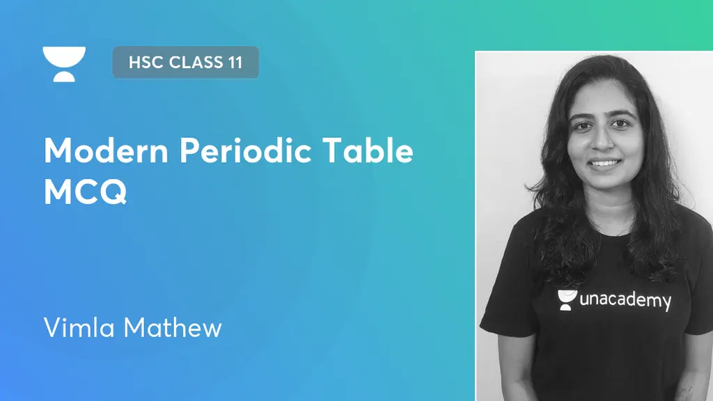 HSC Class 11 - Modern Periodic Table MCQ by Unacademy