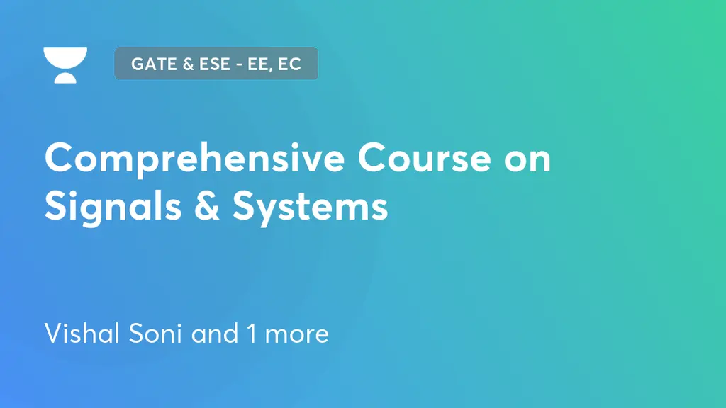 GATE & ESE - EE, EC - Comprehensive Course on Signals & Systems by Unacademy