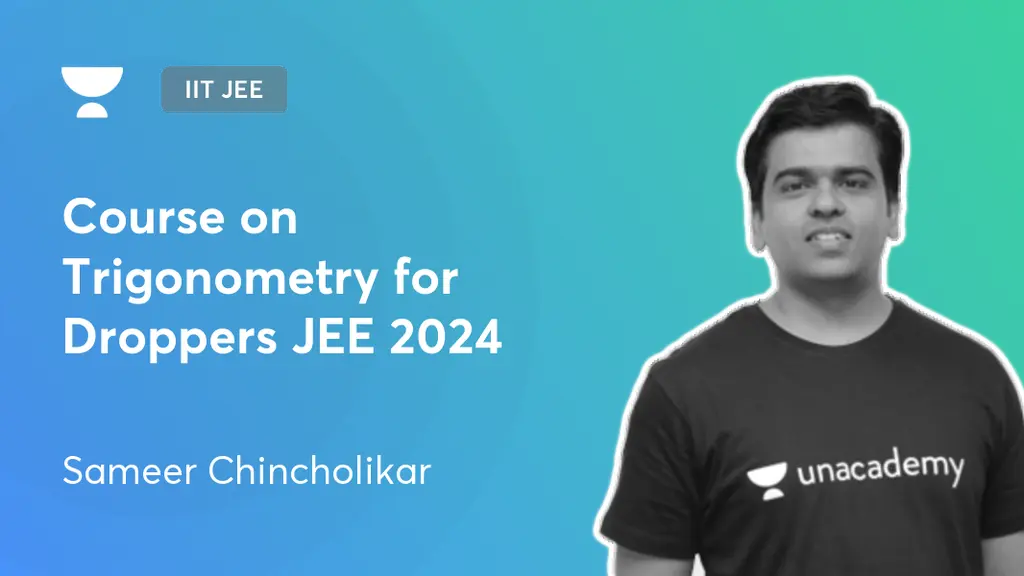 IIT JEE - Course on Trigonometry for Droppers JEE 2024 by Unacademy