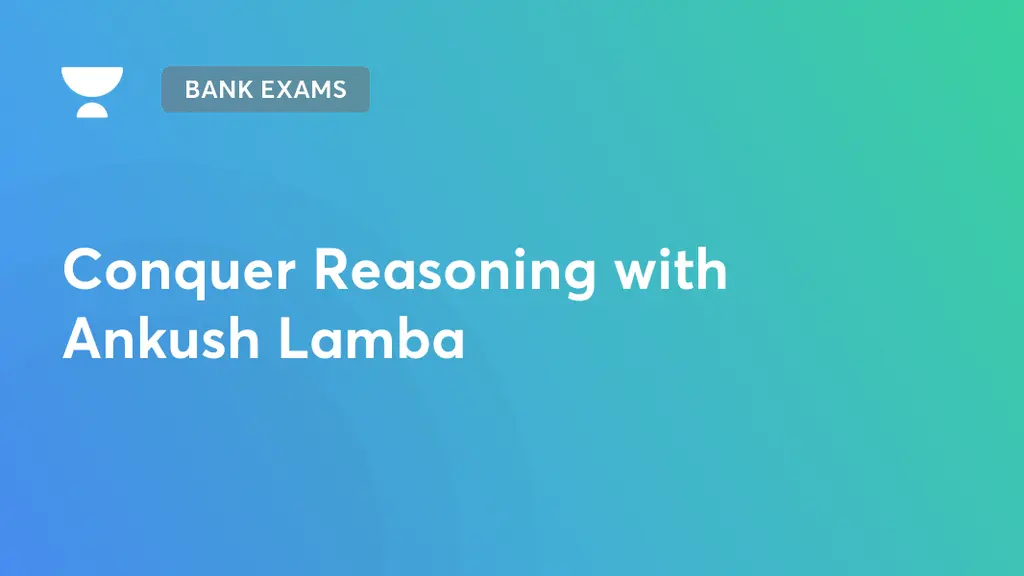 Bank Exams - Conquer Reasoning with Ankush Lamba on Unacademy